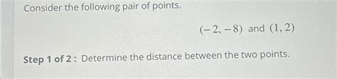Solved Consider The Following Pair Of Points And Chegg