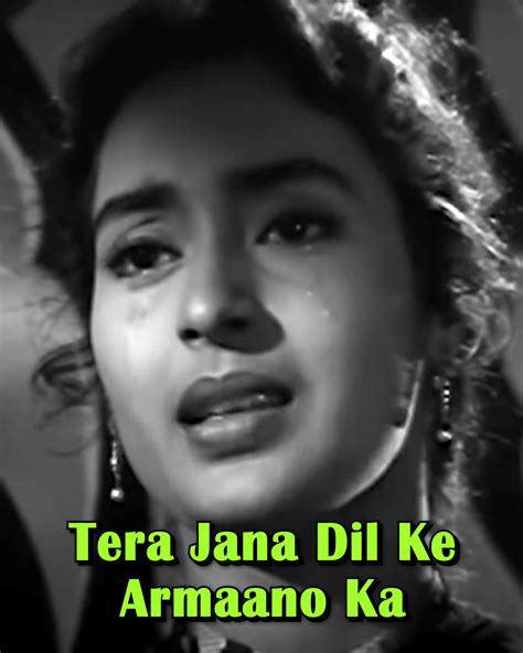 Tera Jana Dil Ke Armaano Ka Tera Jana Dil Ke Armaano Ka आपके भी दिल