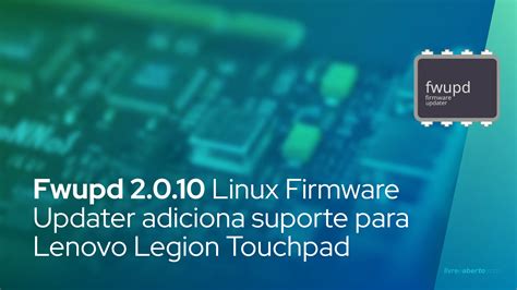 fwupd 2 0 10 linux firmware updater adiciona suporte para lenovo legion