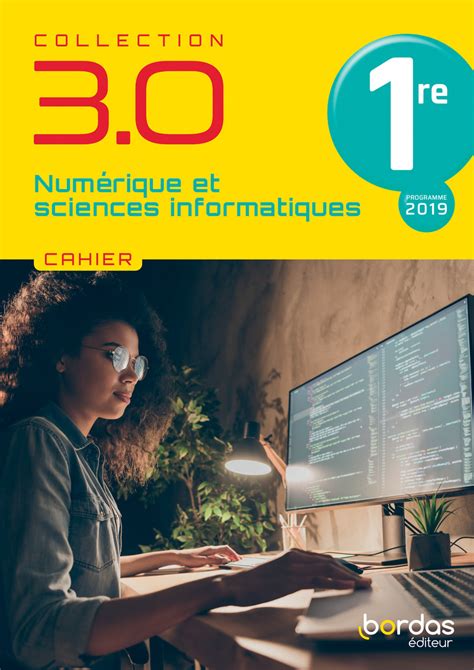 3 0 Numérique et Sciences Informatiques NSI 1re Cahier de l élève