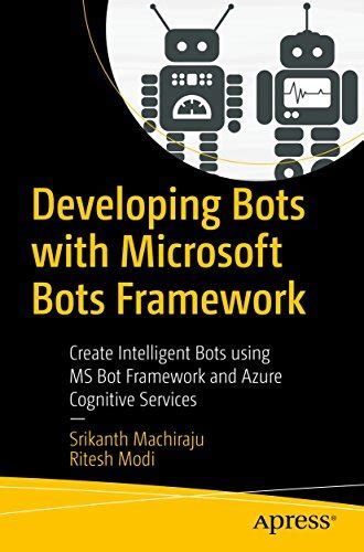developing bots with microsoft bots framework create intelligent bots