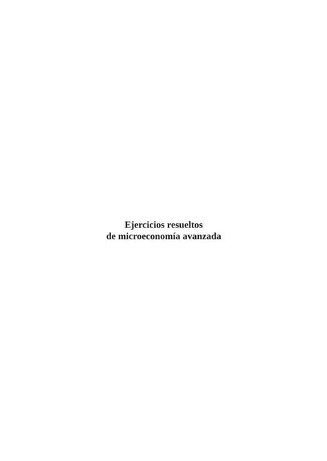 PDF Ejercicios resueltos de microeconomía avanzada Ejercicios