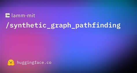 Lamm Mitsyntheticgraphpathfinding · Datasets At Hugging Face