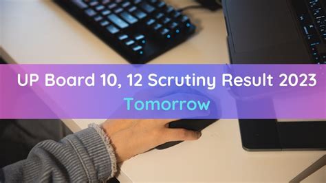 UP Board Scrutiny Result 2023 Class 10 12 Releases On July 6 Over