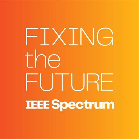 Fixing The Future Podcast Ieee Spectrum