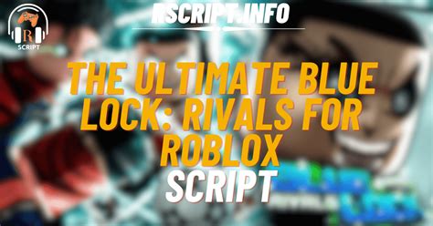 The Ultimate Script For Blue Lock Rivals For Roblox