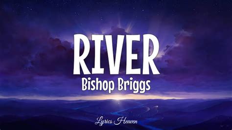 Bishop Briggs River Lyrics Youtube