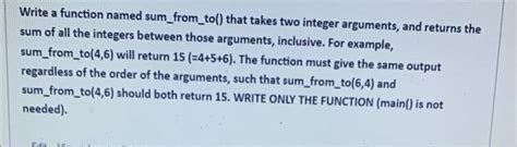 Solved Write A Function Named Sumfromto That Takes Two