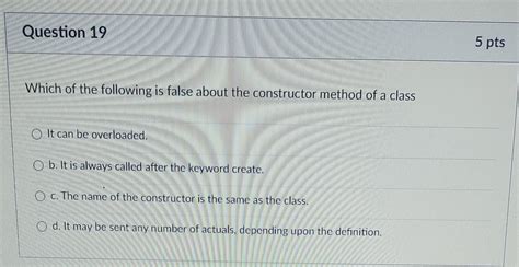 Solved Which Of The Following Is False About The Constructor Chegg