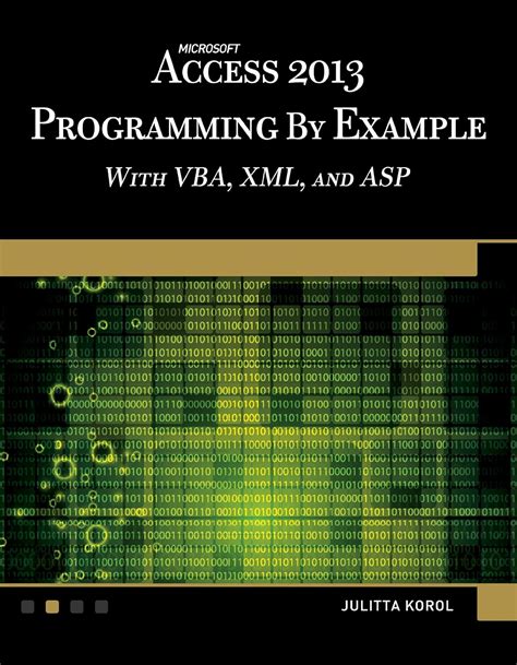 Amazon Microsoft Access 2013 Programming By Example With Vba Xml