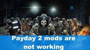 Payday Mods Are Not Working Fix