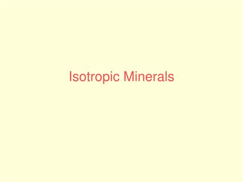 Ppt Isotropic Minerals Powerpoint Presentation Free Download Id