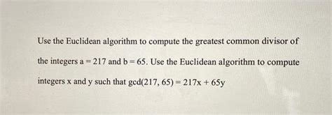 Solved Use The Euclidean Algorithm To Compute The Greatest Chegg