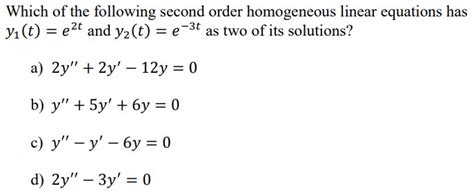 Solved Which of the following second order homogeneous | Chegg.com
