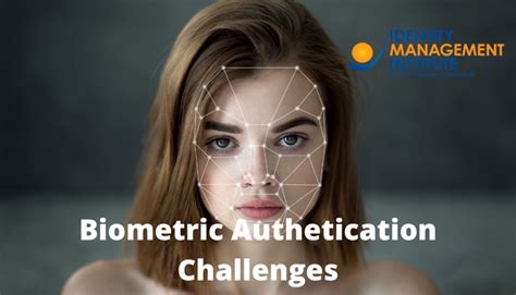 biometric authentication challenges identity management institute®