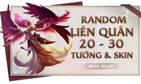 Random Liên Quân 20 30 Tướng And Skin