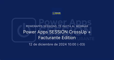 Power Apps Session Crossup Facturante Edition Powerapps Sessions