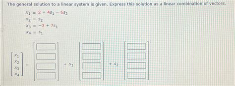 Solved The General Solution To A Linear System Is Given Chegg Com