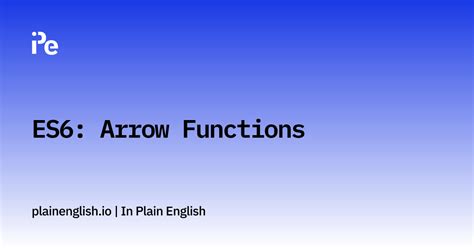 Es6 Arrow Functions