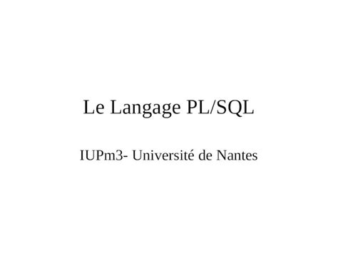 ppt le langage pl sql iupm3 université de nantes plan du cours