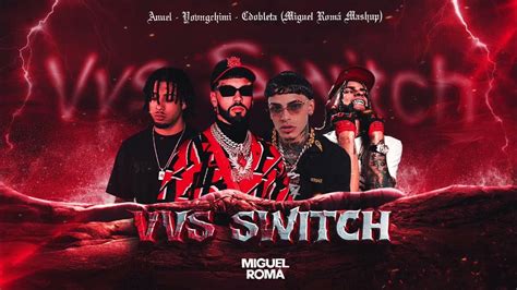 Vvs Switch Miguel Romá Remix [anuel Aa Daddy Yankee Cdobleta