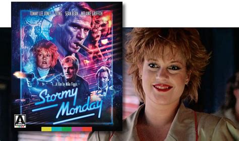 Stormy Monday Starring Melanie Griffith Available On Blu Ray July 18th From Arrow Video We Are