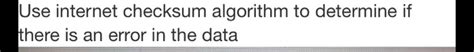 Solved Use Internet Checksum Algorithm To Determine If There
