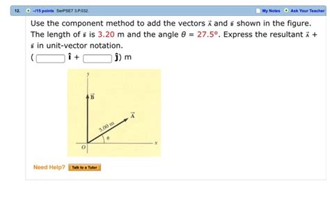 Solved Use The Component Method To Add The Vectors A Vector Chegg