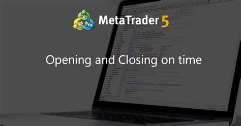 Free Download Of The Opening And Сlosing On Time Expert By Barabashkakvn For Metatrader 5 In
