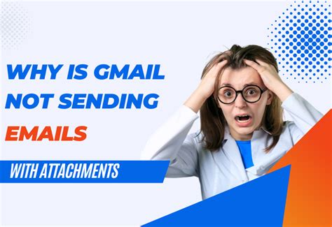 why is my gmail not sending emails with attachments android