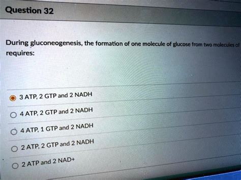 Solved During Gluconeogenesis The Formation Of One Molecule Of