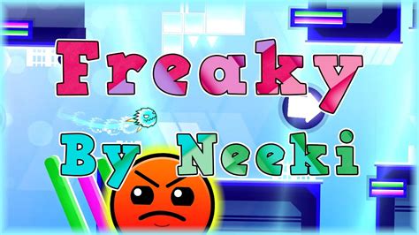 Freaky By Neeki Geometry Dash Youtube