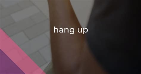 Hang Up Idiom Meaning And Origin The Village Idiom