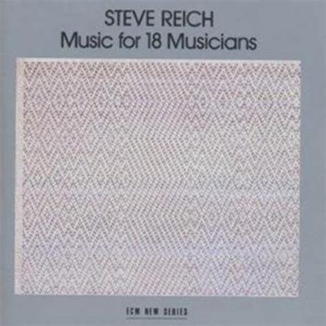 Steve Reich Music For 18 Musicians Hmv Store