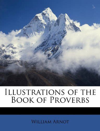 Illustrations Of The Book Of Proverbs By William Arnot 9781146792936