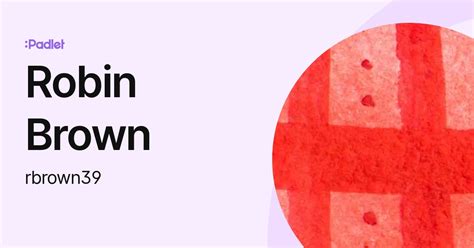 Robin Brown Rbrown39 Profile Padlet