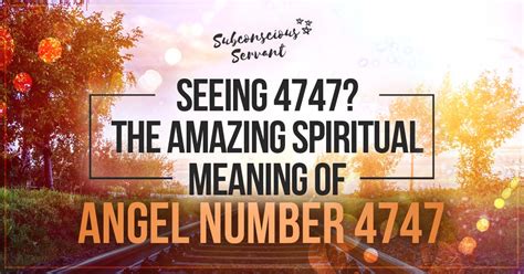 Seeing 4747 The Amazing Spiritual Meaning Of Angel Number 4747