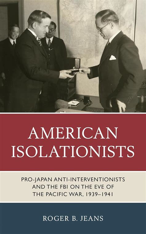 American Isolationists Pro Japan Anti Interventionists And The Fbi On The Eve Of The Pacific