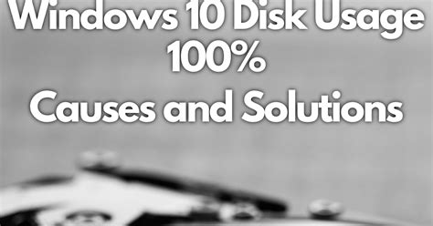 windows 10 disk usage 100 causes and solutions
