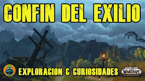 Confín del Exilio Exploración Curiosidades World of Warcraft
