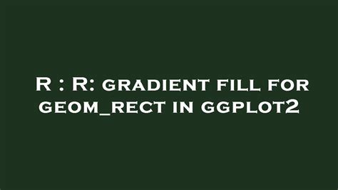 R R Gradient Fill For Geomrect In Ggplot2 Youtube