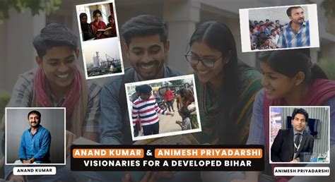 Anand Kumar And Animesh Priyadarshi Visionaries For A Developed Bihar