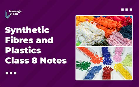 Synthetic Fibres And Plastics NCERT Classs 8 Notes Leverage Edu