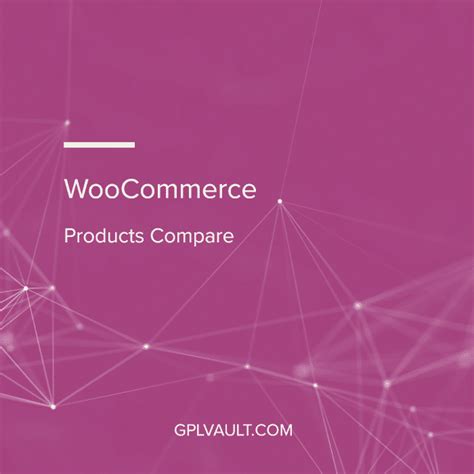 Woocommerce Products Compare Woocommerce Extension V1 0 24 Gpl Vault