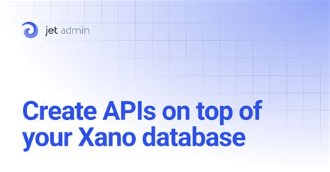 create apis on top of your xano database user guide