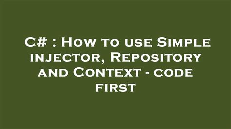 C How To Use Simple Injector Repository And Context Code First Youtube