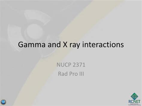 Ppt Gamma And X Ray Interactions Powerpoint Presentation Free Download Id4470291