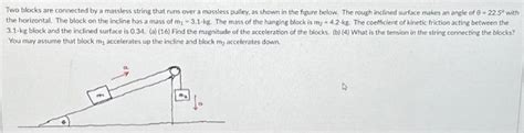 Solved Two Blocks Are Connected By A Massless String That Chegg