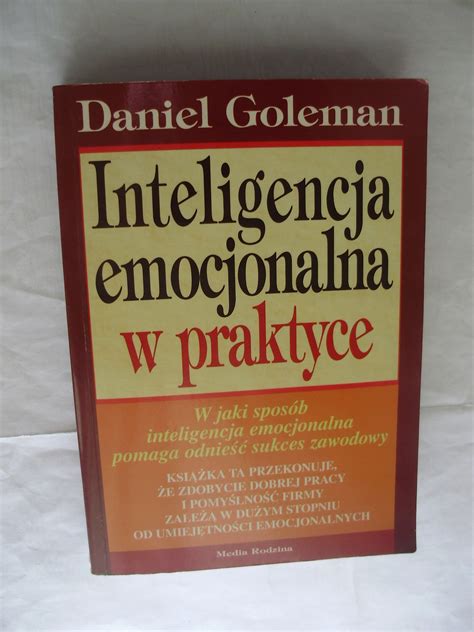 Inteligencja emocjonalna w praktyce Daniel Goleman 16492234074 Książka Allegro