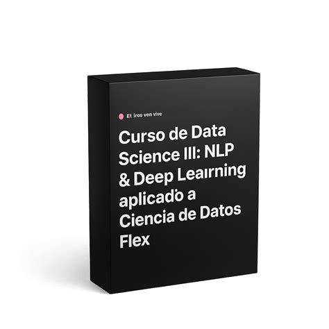 Curso De Data Science Iii Nlp And Deep Learning Aplicado A Ciencia De